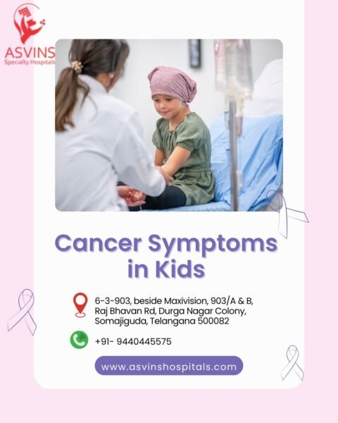 Cancer Symptoms in Kids - Asvins Specialty Hospitals